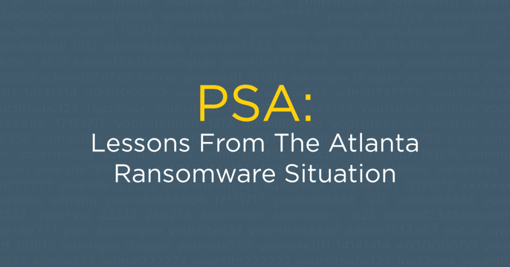 PSA: Lessons From The Atlanta Ransomware Situation