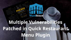 Multiple Vulnerabilities Patched in Quick Restaurant Menu Plugin