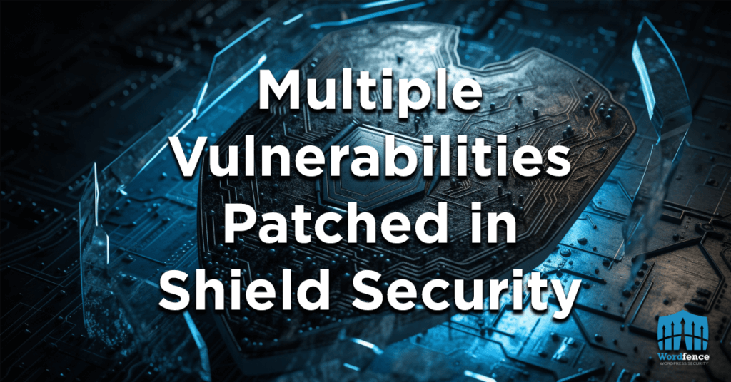 Multiple Vulnerabilities Patched in Shield Security