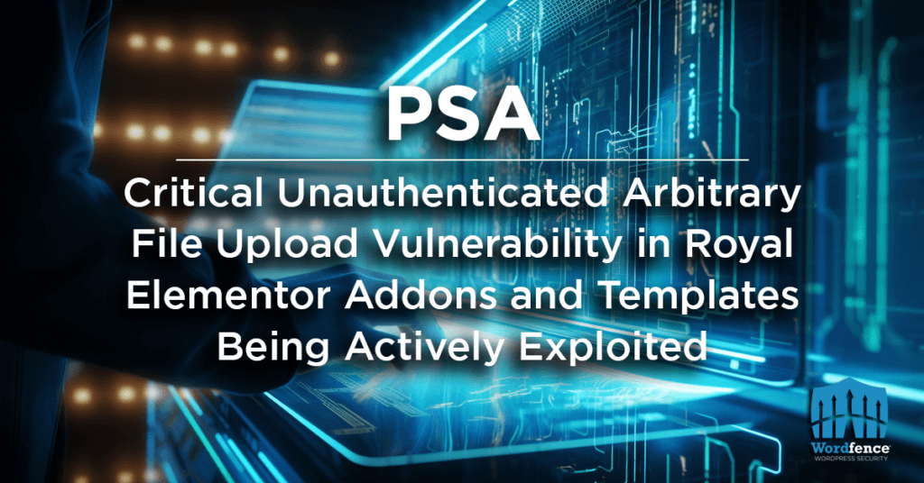 PSA: Critical Unauthenticated Arbitrary File Upload Vulnerability in Royal Elementor Addons and ...