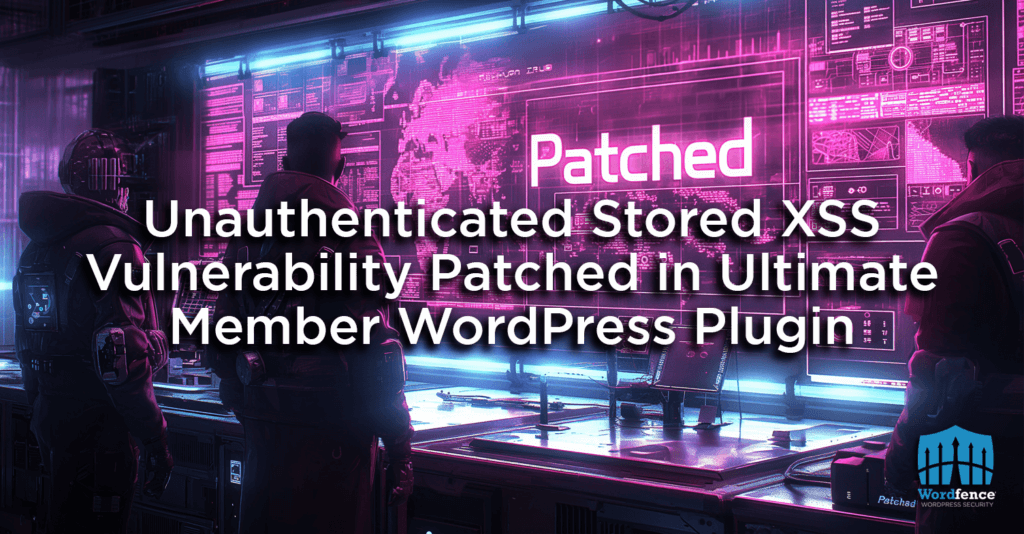 Unauthenticated Stored XSS Vulnerability Patched in Ultimate Member ...