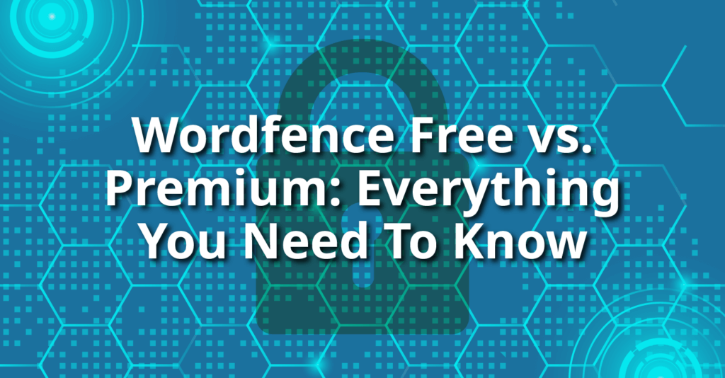 Wordfence Free vs. Premium: Everything You Need To Know - Wordfence