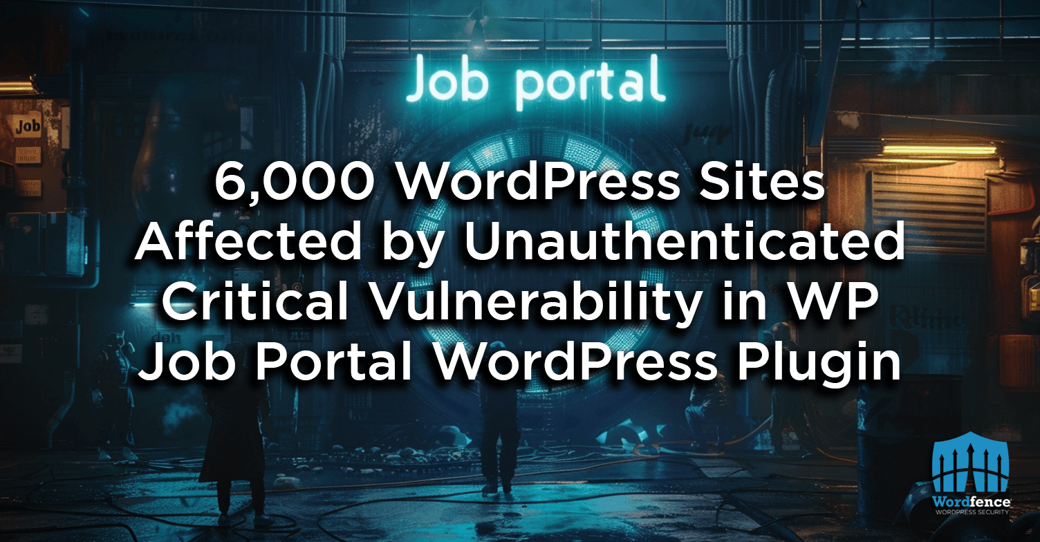 6,000 WordPress Sites Affected by Unauthenticated Critical ...