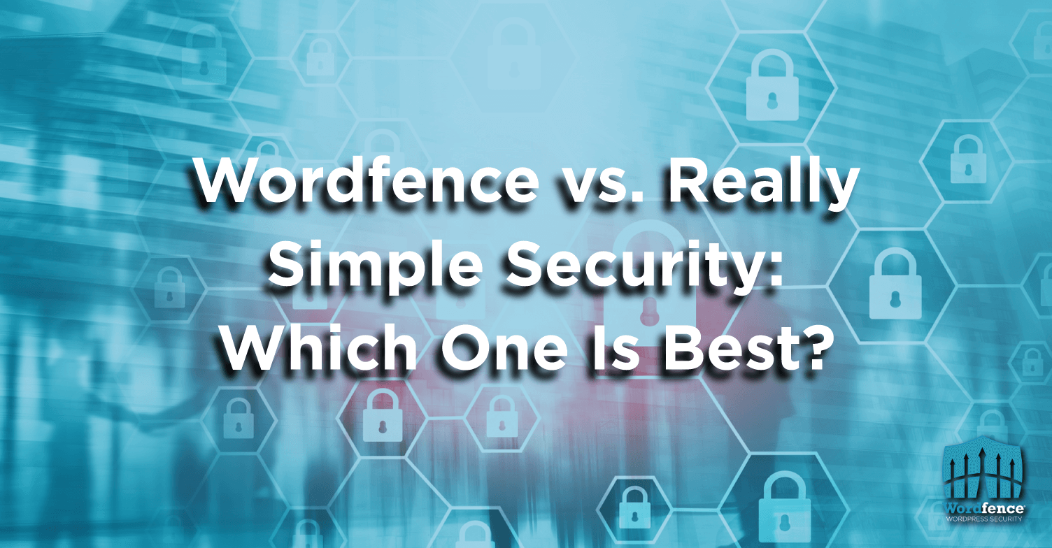 Wordfence vs. Really Simple Security: Which One Is Best? - Wordfence
