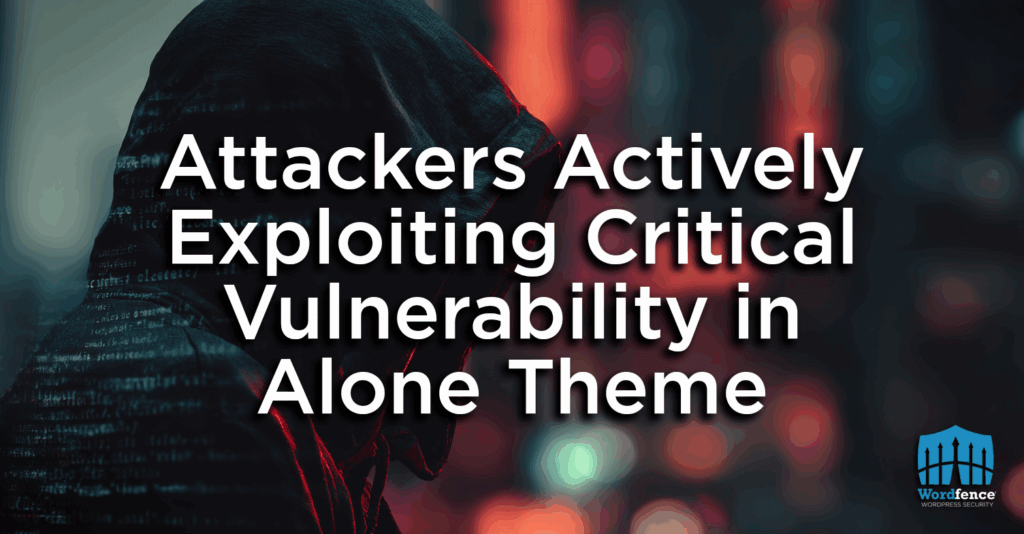 Attackers Actively Exploiting Critical Vulnerability in Alone Theme