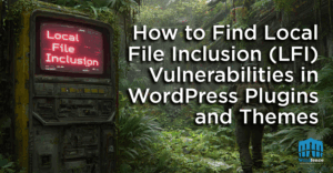 How to Find Local File Inclusion (LFI) Vulnerabilities in WordPress ...